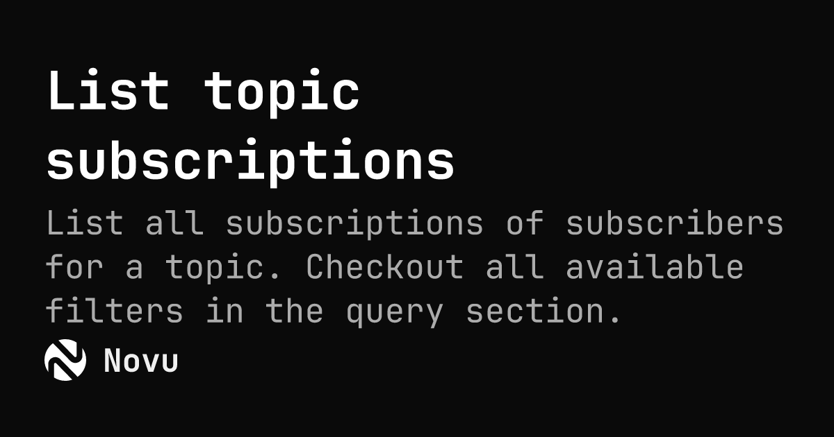 List topic subscriptions | Novu Documentation
