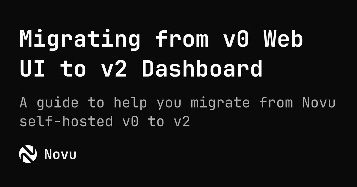 Migrating From V0 Web Ui To V2 Dashboard Novu Documentation