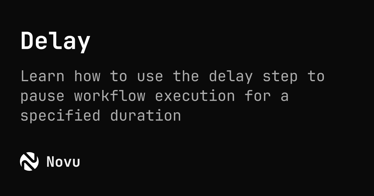 Delay | Novu Documentation Delay | Novu Documentation
