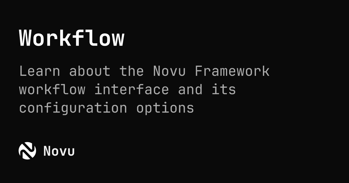 Workflow | Novu Documentation Workflow | Novu Documentation