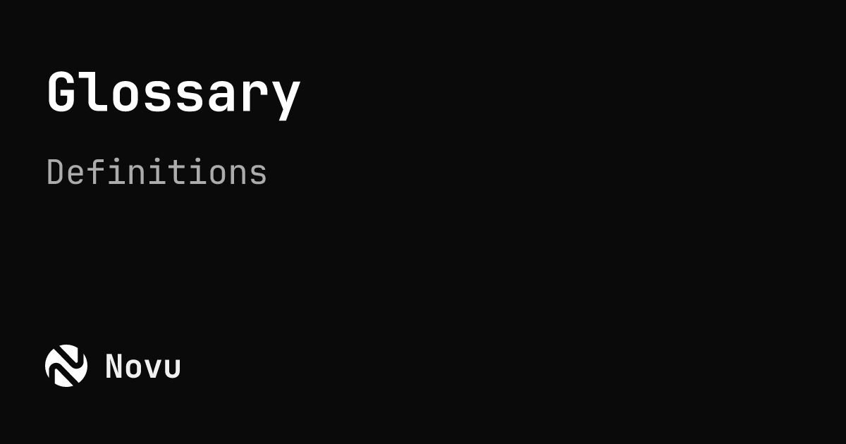 Glossary | Novu Documentation
