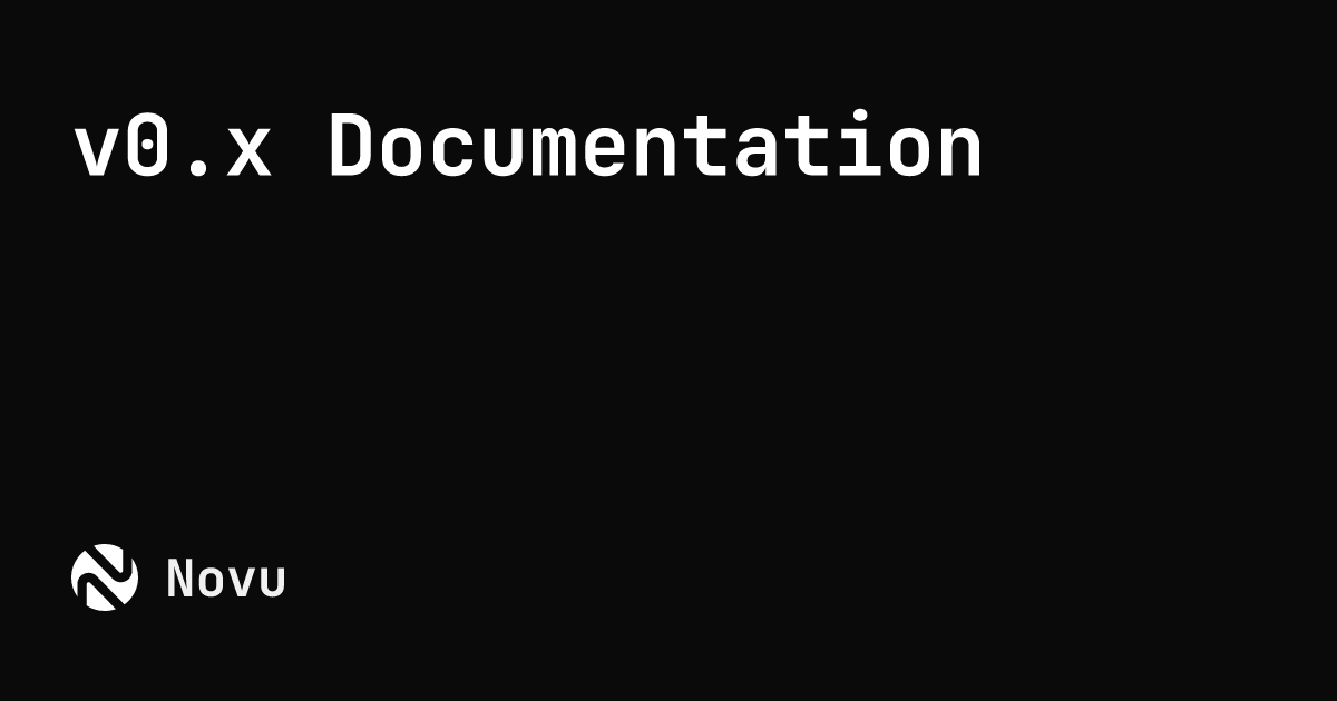 v0.x Documentation | Novu Documentation