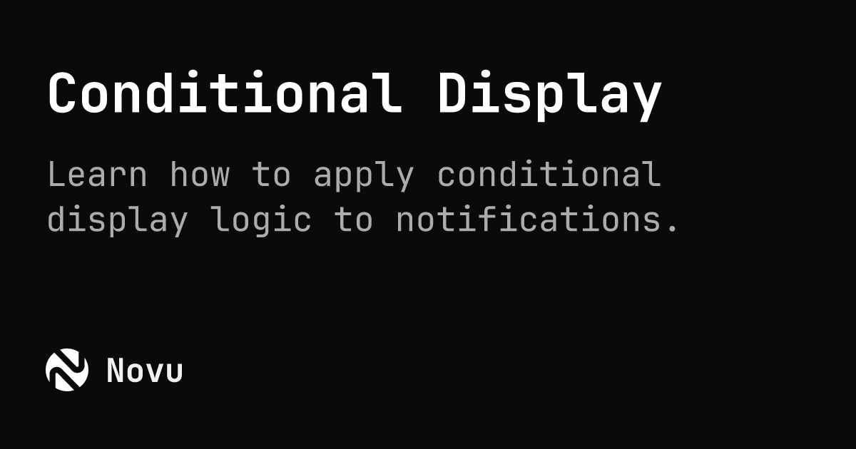 Conditional Display | Novu Documentation