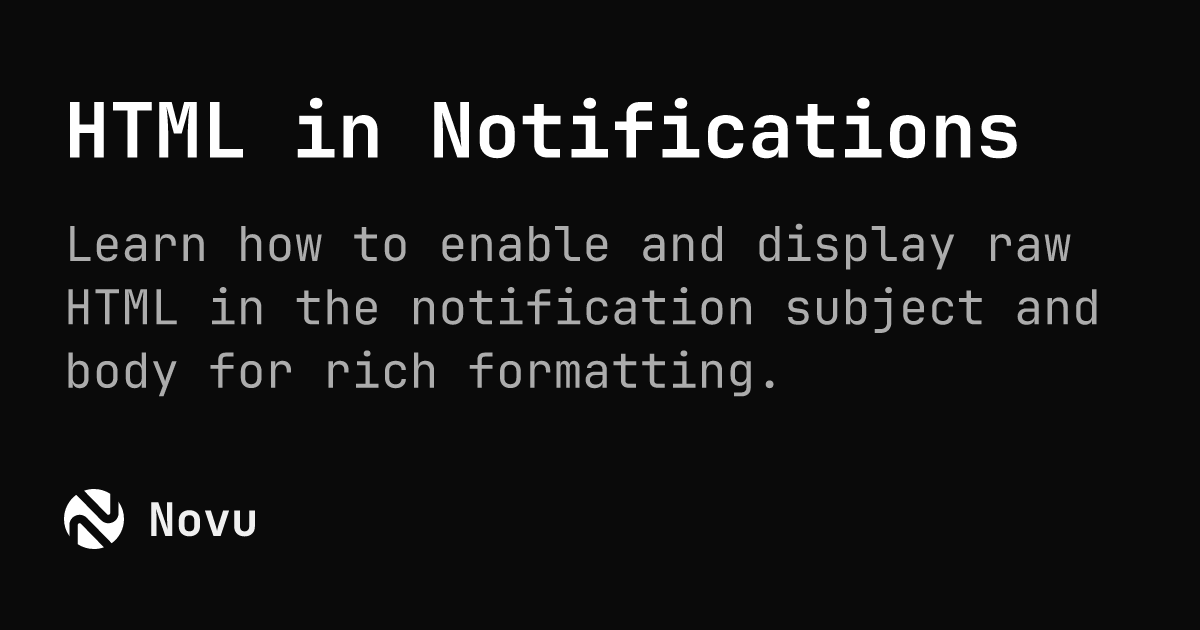 HTML in Notifications | Novu Documentation
